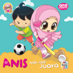 Anis Nak Jadi Juara – Ana Muslim 360