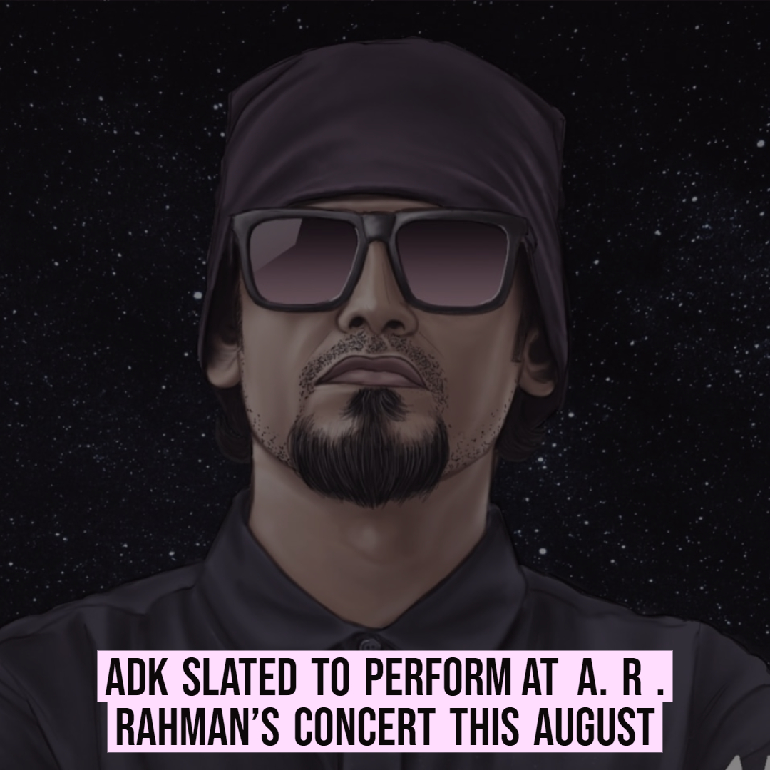 ADK To Perform At Sir A.R. Rahman’s Concert This August | Decibel