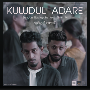 New Music : Sandun Ratnayake Ft Shan M – Kuludul Adare | Decibel