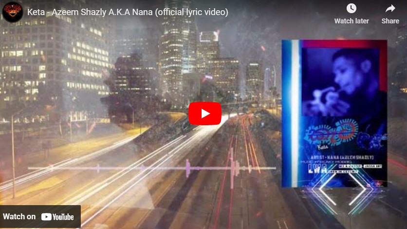 New Music : Keta – Azeem Shazly A.K.A Nana (official lyric video) | Decibel