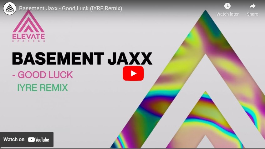 New Music : Basement Jaxx – Good Luck (IYRE Remix) | Decibel