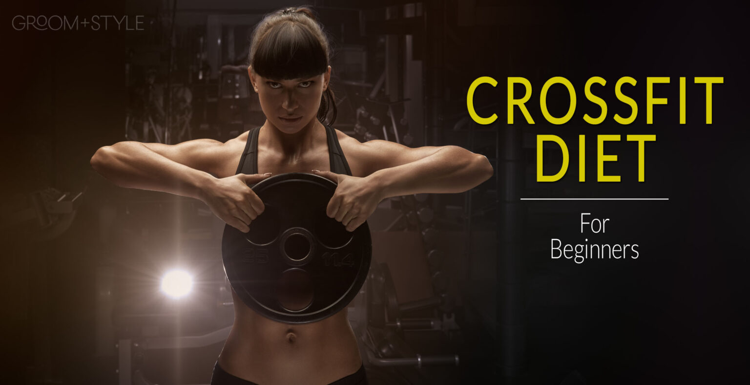 Crossfit Diet for Beginners - Groom+Style