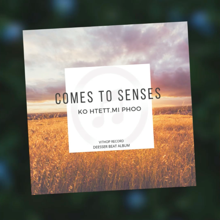 Ko Htett (Htet Aung Hlaing) – Come To Senses – mm music