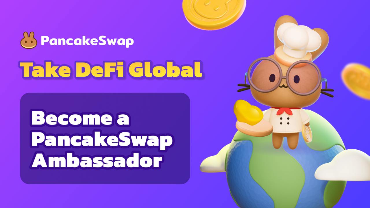 Take DeFi Global: Become a PancakeSwap Ambassador | PancakeSwap