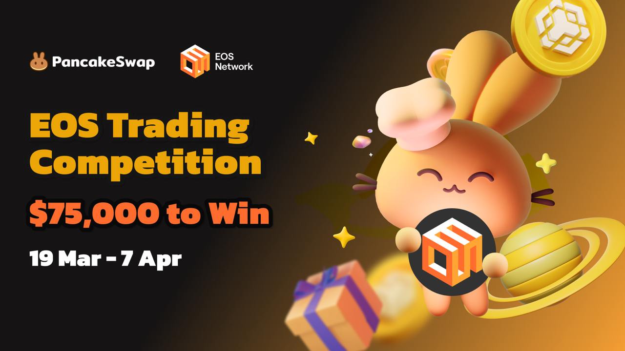 PancakeSwap x EOS Network Trading Competition – $75,000 in Rewards | PancakeSwap