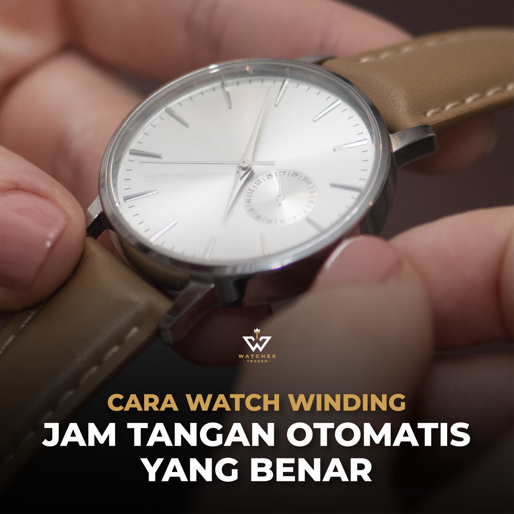 Cara Watch Winding Jam Tangan Otomatis yang Benar