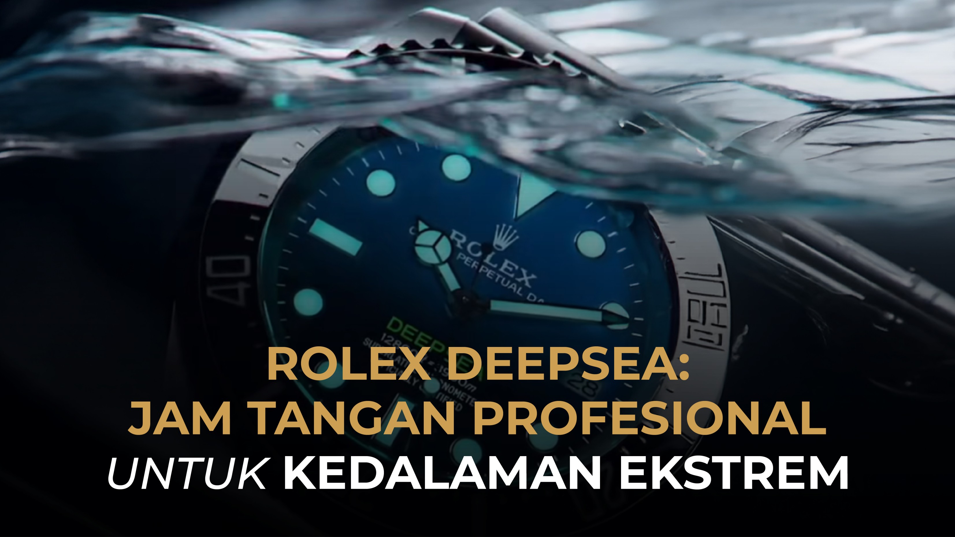 Mengenal Rolex Deepsea: Pernah Menyelam ke Mariana Trench