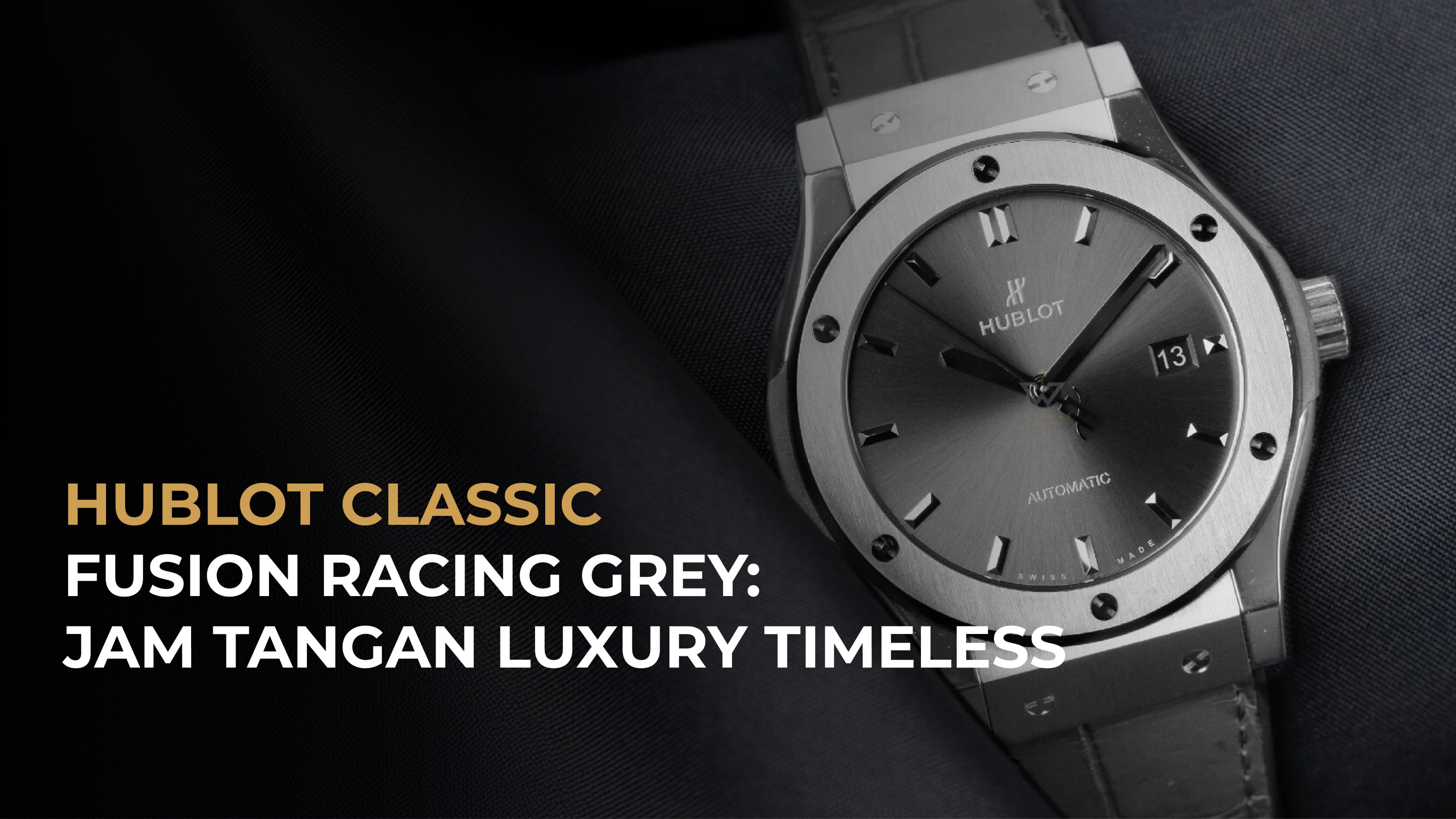 Hublot Classic Fusion Racing Grey: Jam Tangan Luxury Timeless