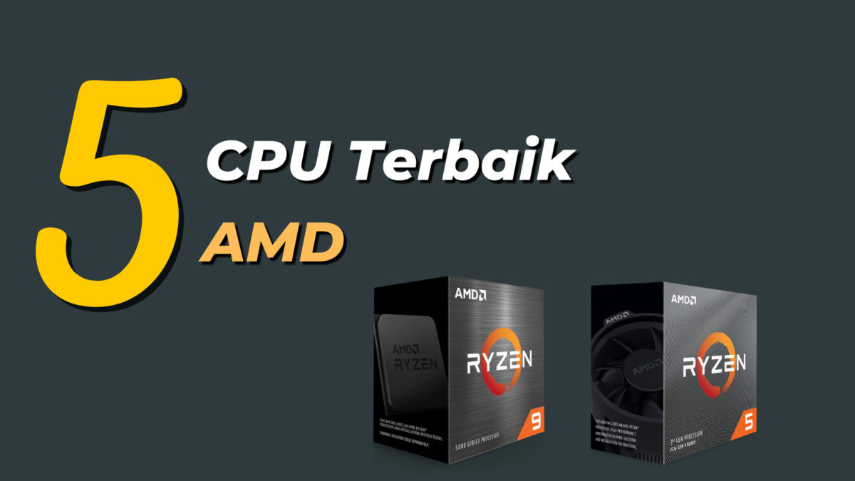 Ini 5 CPU Terbaik Daripada AMD