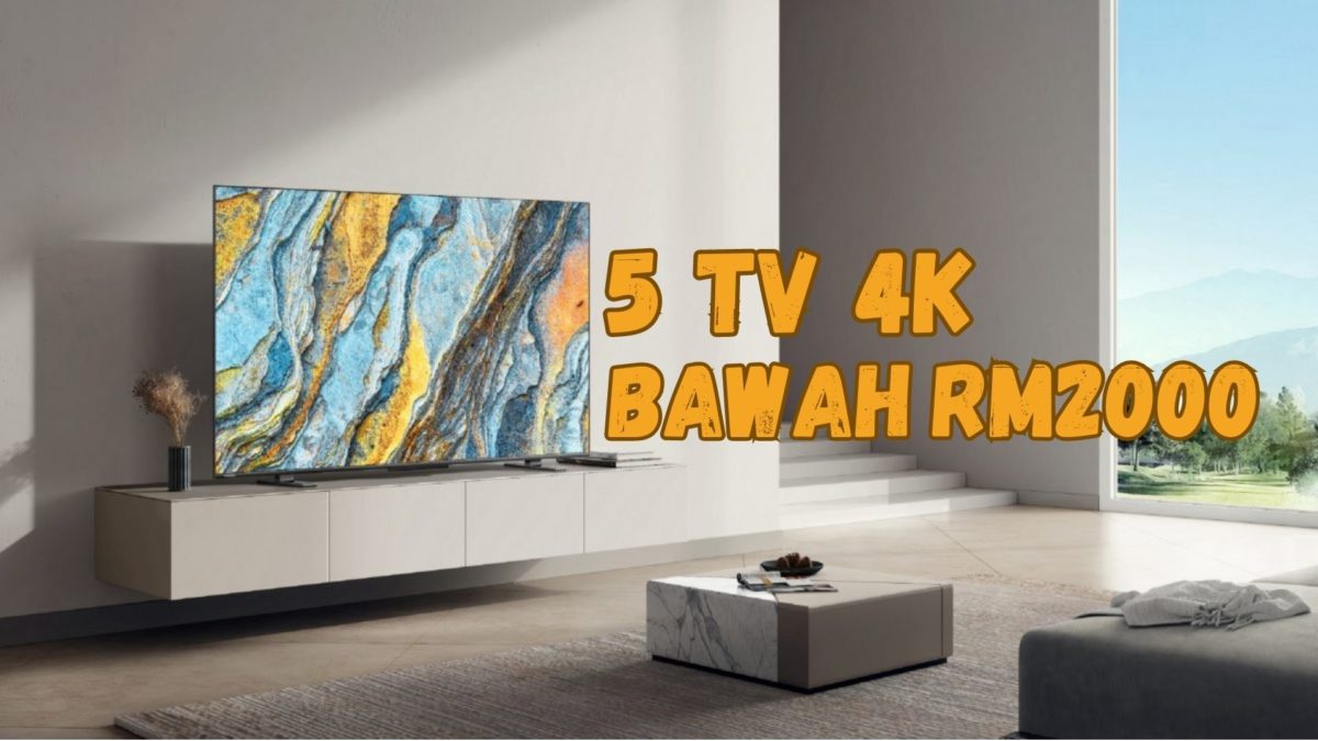 5 Smart TV 4K Terbaik Yang Boleh Anda Beli Bawah RM2000